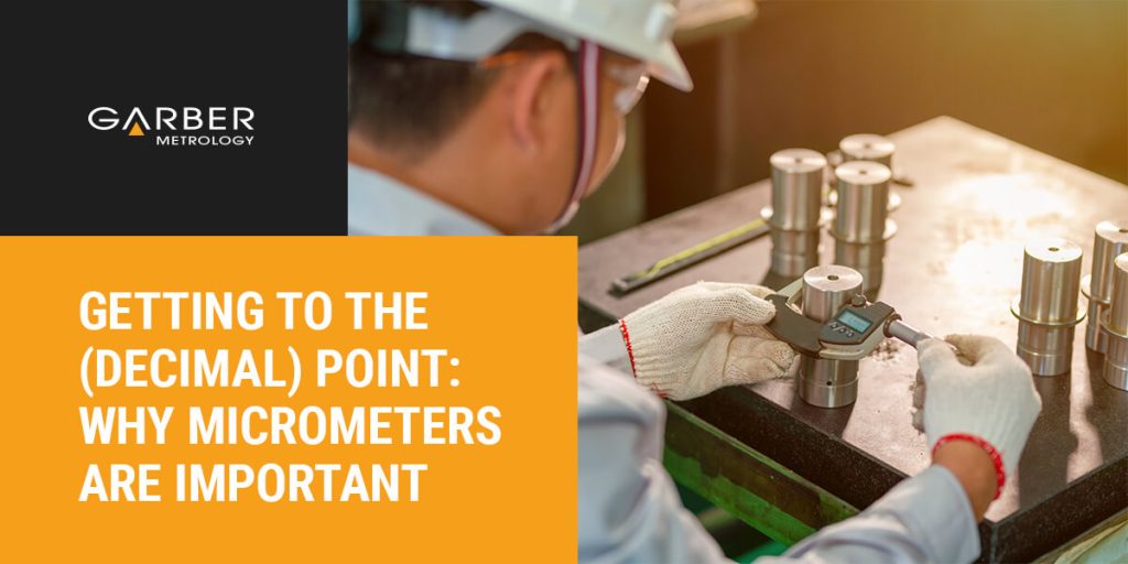 Why Micrometers Are Important | Garber Metrology
